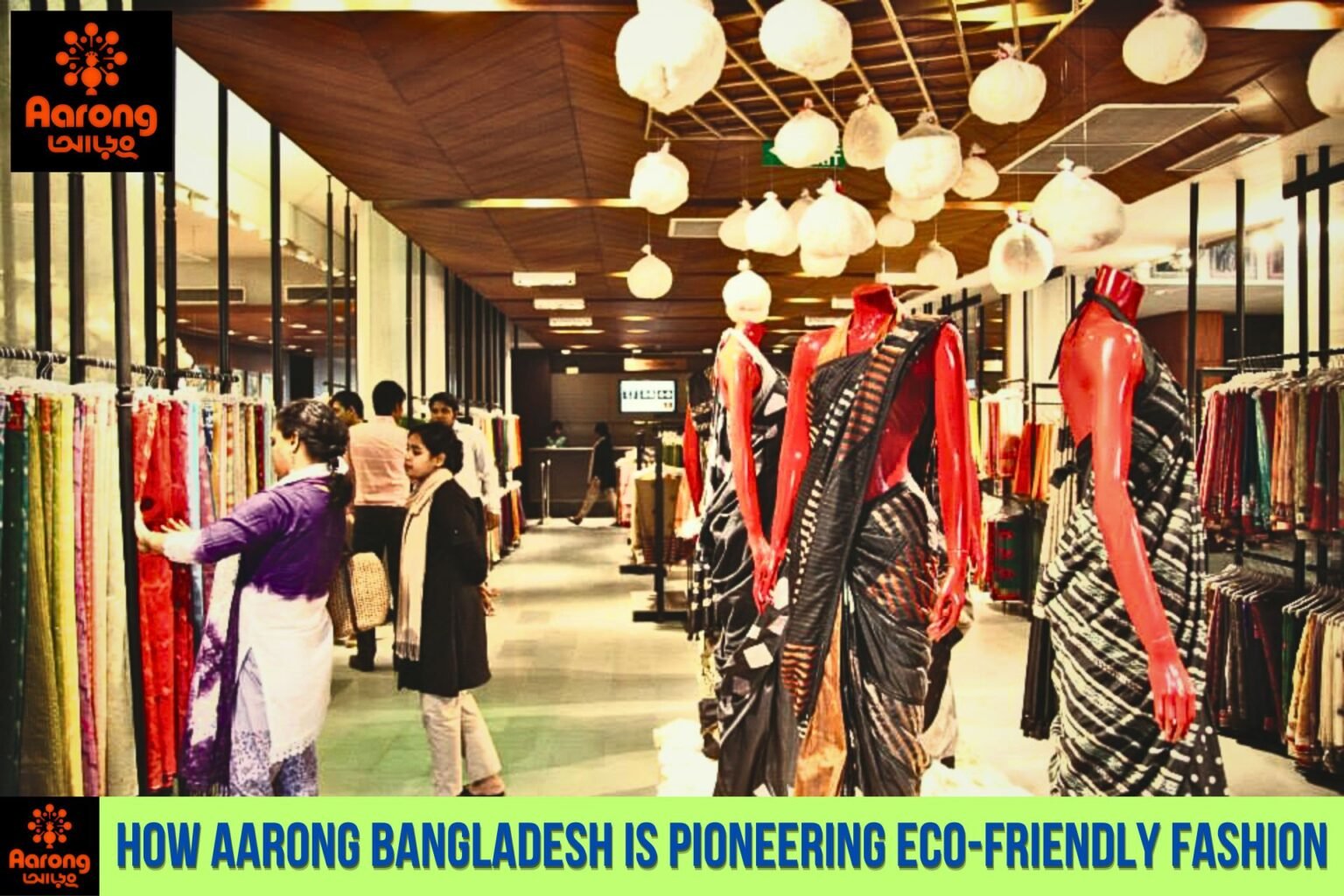 How Aarong Bangladesh is Pioneering Eco-Friendly Fashion - Bangladeshi ...